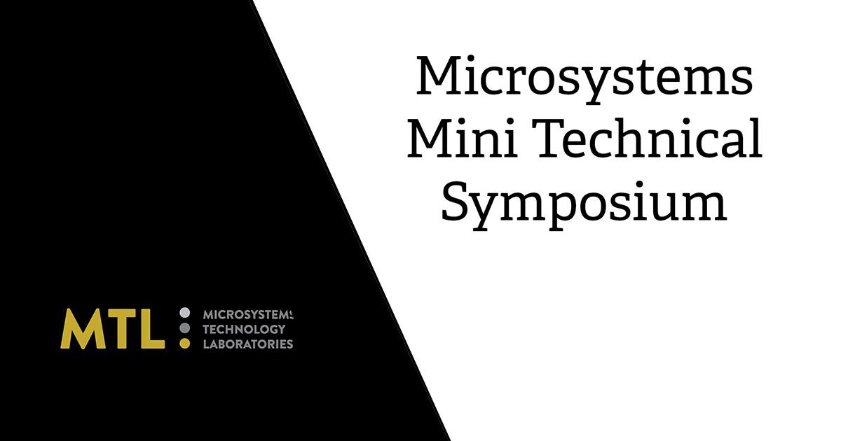 2nd Microsystems Mini Technical Symposium | Microsystems Technology ...