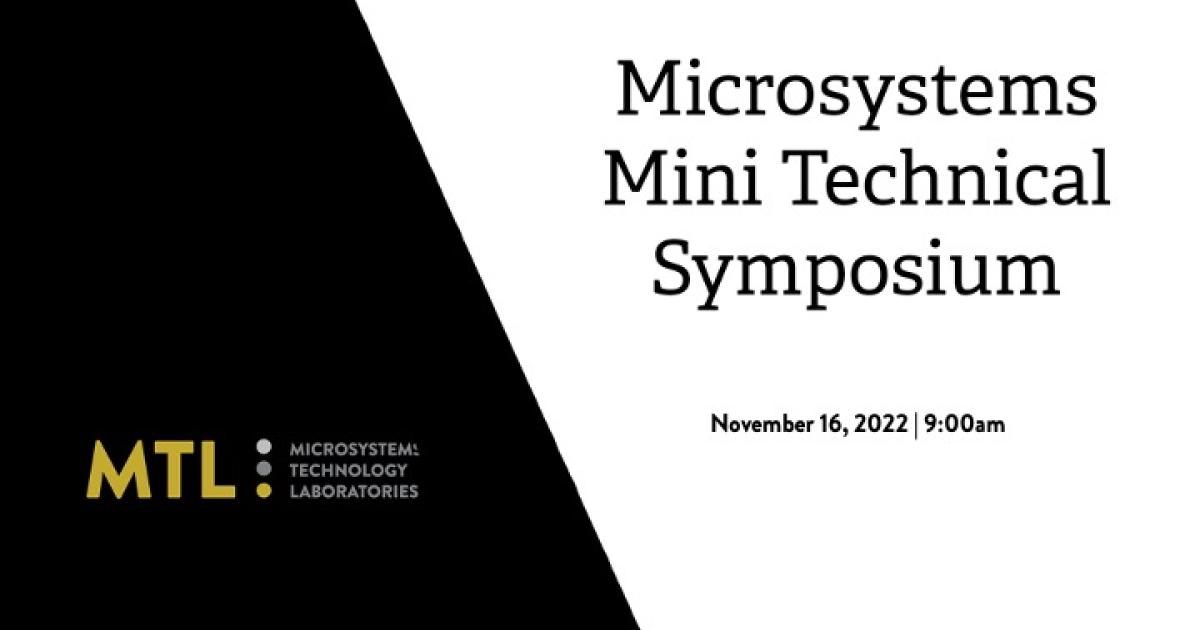 Mini Technical Symposium | November 2022 | Microsystems Technology Laboratories